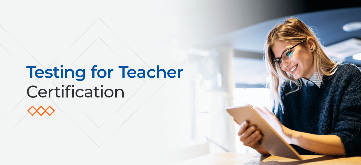 Testing For Teacher Certification 2022 